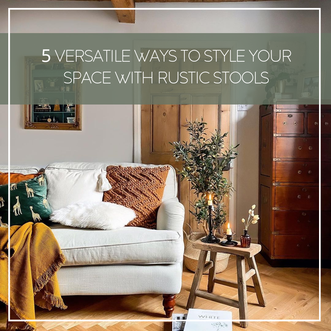 5 Wonderful Ways to Style Your Rustic Stool - Acumen Collection
